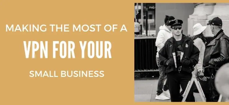 Making the Most of a VPN for Your Small Business